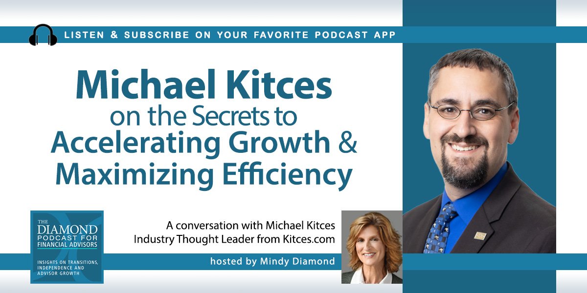 Michael Kitces on the Secrets to Accelerating Growth and Maximizing ...